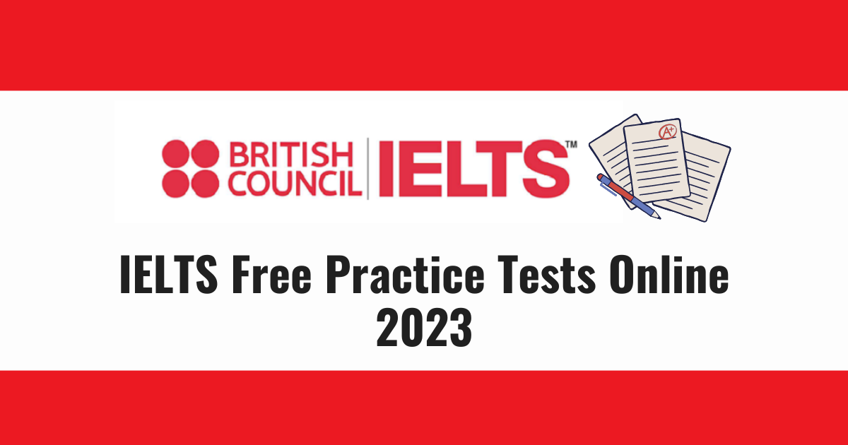 IELTS Free Practice Tests Online 2023 (By British Council Totally Free)